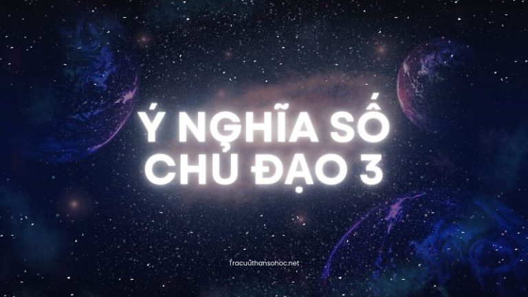 Số Chủ Đạo 3 | Mẫu Người Năng Động, Hoạt Ngôn Và Giàu Ý Tưởng